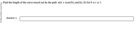 solved find the length of the curve traced out by the path