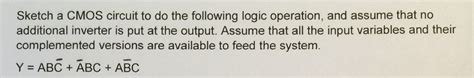 Solved Sketch A CMOS Circuit To Do The Following Logic Chegg