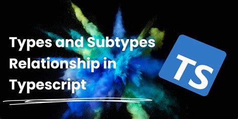 Types And Subtypes Relationship In Typescript