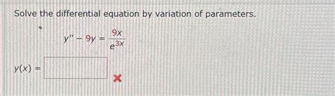 Solved Solve The Differential Equation By Variation Of Chegg