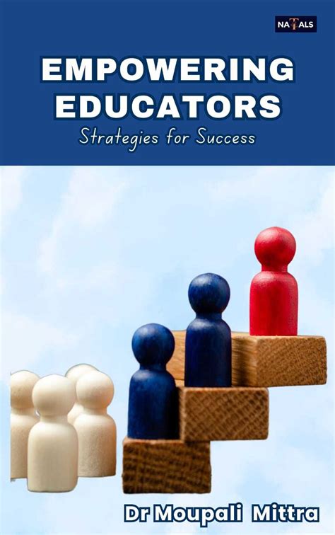 Empowering Educators Strategies For Success Natals Publication