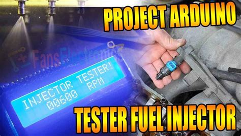 Project Arduino Fuel Injector Tester Fans Electronics