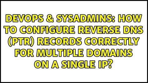 How To Configure Reverse Dns Ptr Records Correctly For Multiple Domains On A Single Ip Youtube