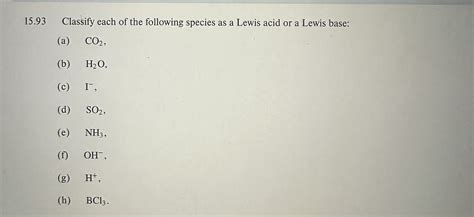 solved 15 93 classify each of the following species as a