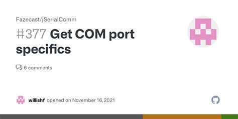 get com port specifics · issue 377 · fazecast jserialcomm · github