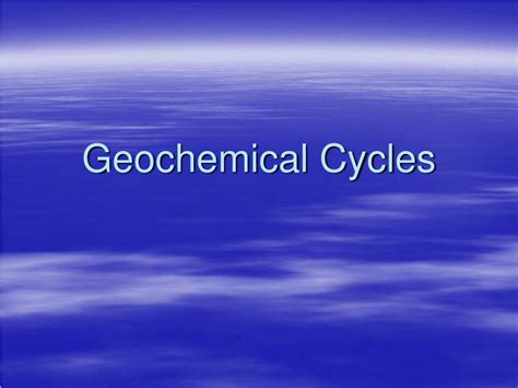 PPT Geochemical Cycles PowerPoint Presentation Free Download ID