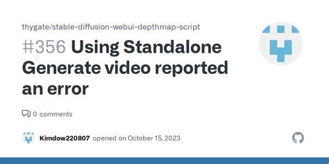 Using Standalone Generate Video Reported An Error Issue Thygate Stable Diffusion Webui