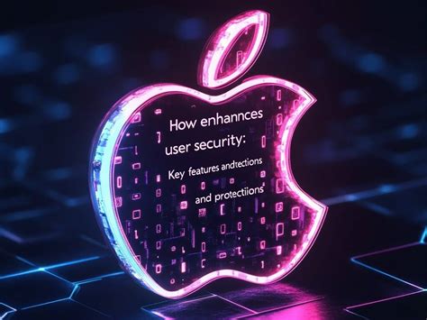 How Apple Enhances User Security Key Features And Protections MacSecurity