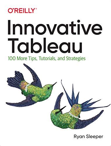 Innovative Tableau 100 More Tipstutorialsand Strategies Finelybook