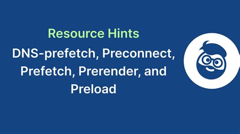 Resource And Browser Hints To Optimize Website Performance And