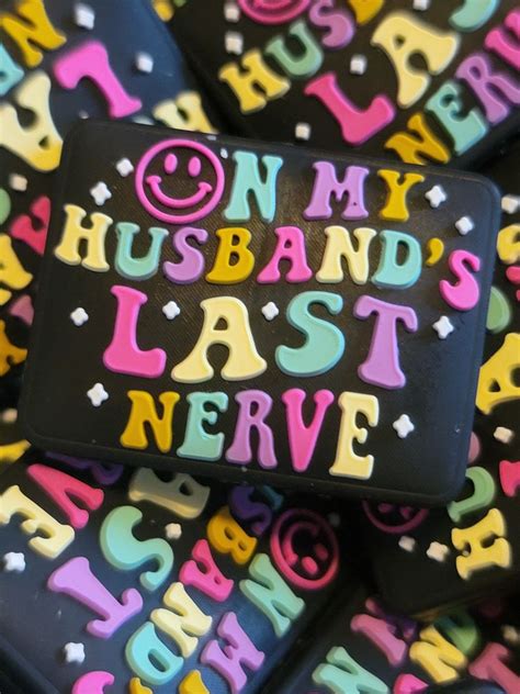 On My Husbands Last Nerve