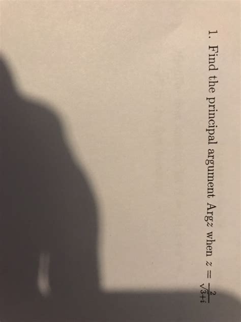Solved 1 Find The Principal Argument Argz When