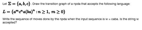 Solved Let Σ A B C Draw The Transition Graph Of A Npda