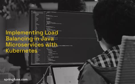 Implementing Load Balancing In Java Microservices With Kubernetes