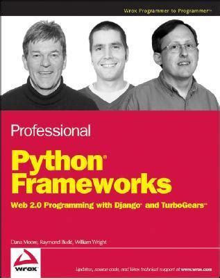 Professional Python Frameworks Web Programming With Django And Turbogears By Dana Moore