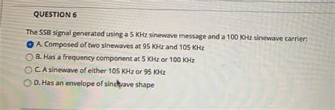 Solved Question 6 The Ssb Signal Generated Using A 5 Khz