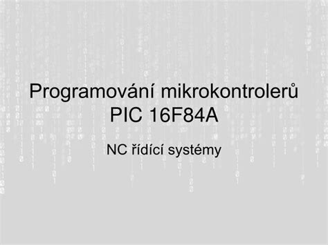 Ppt Programování Mikrokontrolerů Pic 16f84a Powerpoint Presentation