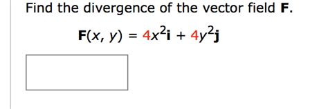 solved find the divergence of the vector field f f x y
