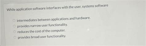 Solved While Application Software Interfaces With The User Chegg Com