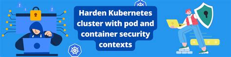 Harden Kubernetes Cluster With Pod And Container Security Contexts Earthly Blog
