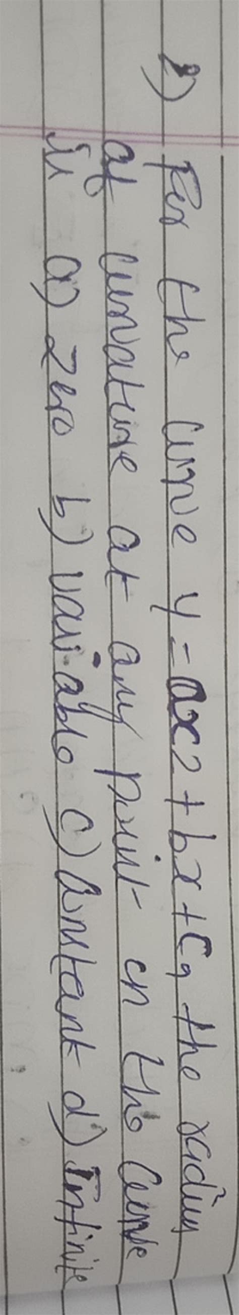 2 Per The Curve Y Ax2 Bx Cq The Radius Af Curvature At Any Point On T