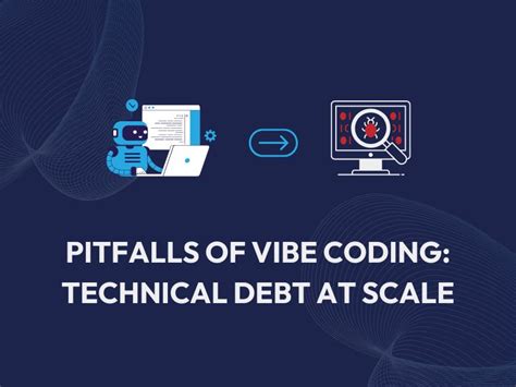 7 Hidden Pitfalls Of Vibe Coding Technical Debt Creation At Scale