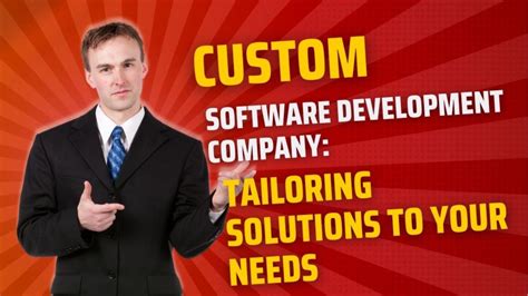 Custom Software Development Company Tailoring Solutions To Your Needs