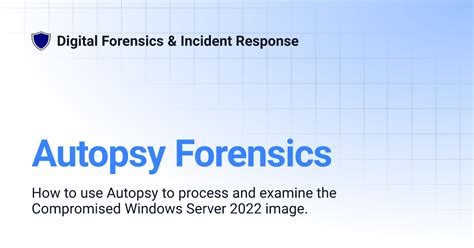Autopsy Forensics Digital Forensics And Incident Response