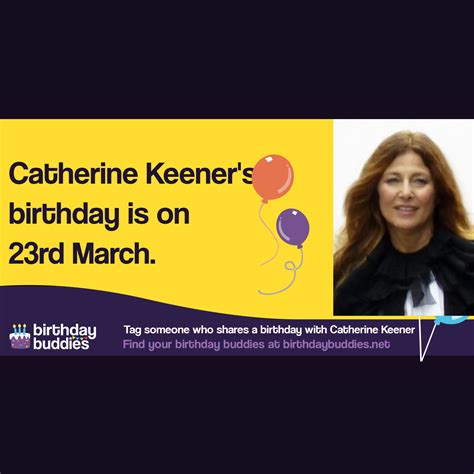 Catherine Keeners Birthday Is 26th March 1959