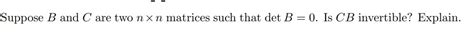 Solved Suppose B And C Are Two Nn Matrices Such That Chegg