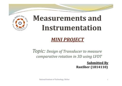 Design Of Transducer To Measure Comparative Rotation In 3d Using Lvdt Ppt