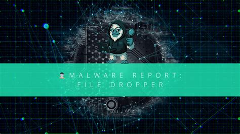 Malware Report File Dropper