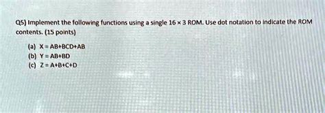 Get Answer Q5 Implement The Following Functions Using A Single 16 ×3