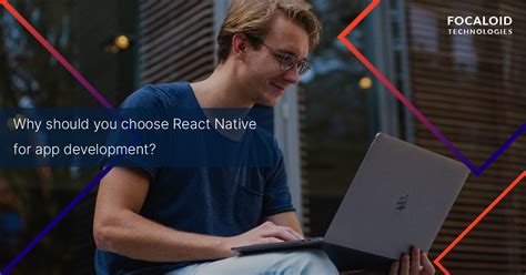 Why Should You Choose React Native For App Development Focaloid Technologies Private Limited