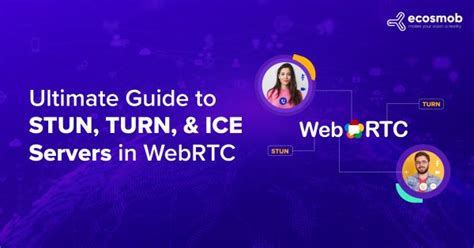 Ultimate Guide To STUN TURN And ICE Servers In WebRTC