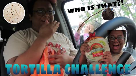 TORTILLA CHALLENGE *gone wrong* - YouTube