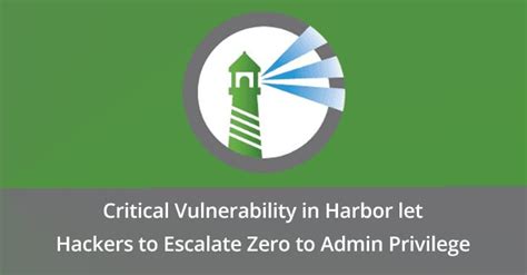 Critical Vulnerability In Harbor Let Hackers To Escalate Privilege Rdigitalmunition