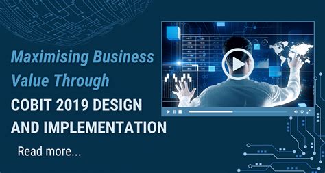 Maximising Business Value Through Cobit 2019 Design And Implementation