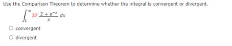 Solved Use The Comparison Theorem To Determine Whether The