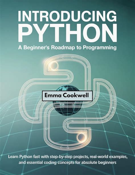 Introducing Python A Beginners Roadmap To Programming Learn Python Fast With Step By Step