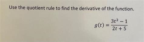 Solved Use The Quotient Rule To Find The Derivative Of The