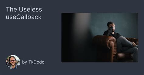 The Useless UseCallback TkDodo S Blog