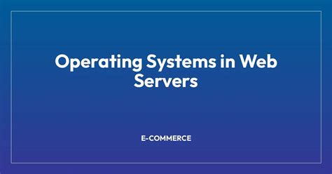 Operating Systems In Web Servers • Bcom Institute