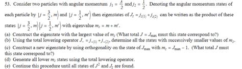 Solved Consider Two Particles With Angular Momentum J132