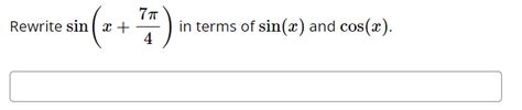 solved rewrite sin x 47π in terms of sin x and cos x