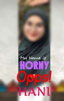 My Name Is Horny Oops I Mean Hani EsanMuto Wattpad