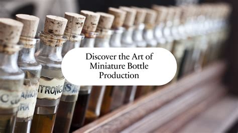 Exploring The Intricacies Of Miniature Bottle Production