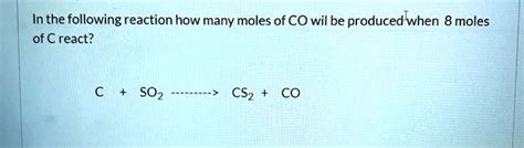 solved in the following reaction how many moles of co will be