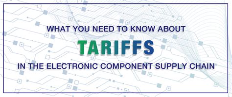 How Tariffs Are Reshaping Global Sourcing In The Electronic Component