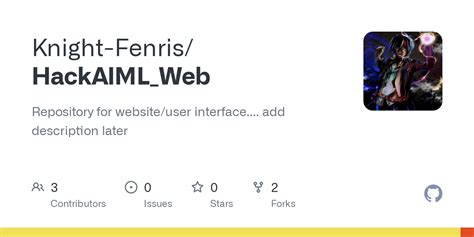 GitHub Knight Fenris HackAIML Web Repository For Website User Interface Add Description Later